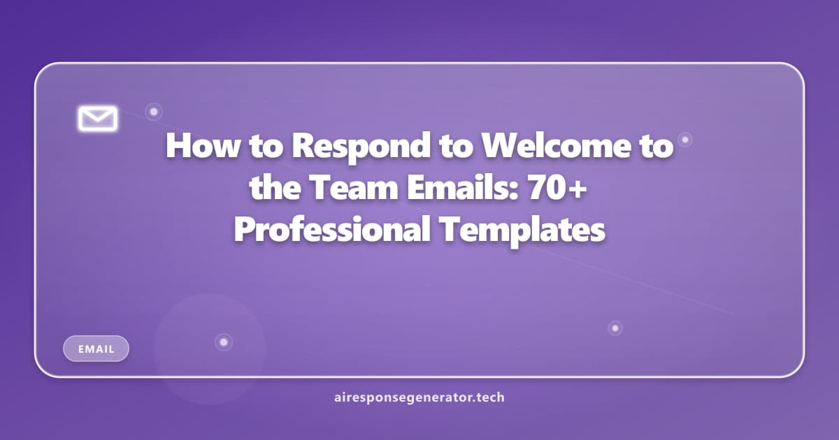 How to Respond to Welcome to the Team Emails: 70+ Professional Templates