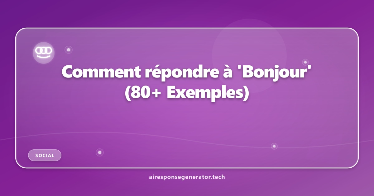Comment répondre à 'Bonjour' (80+ Exemples)
