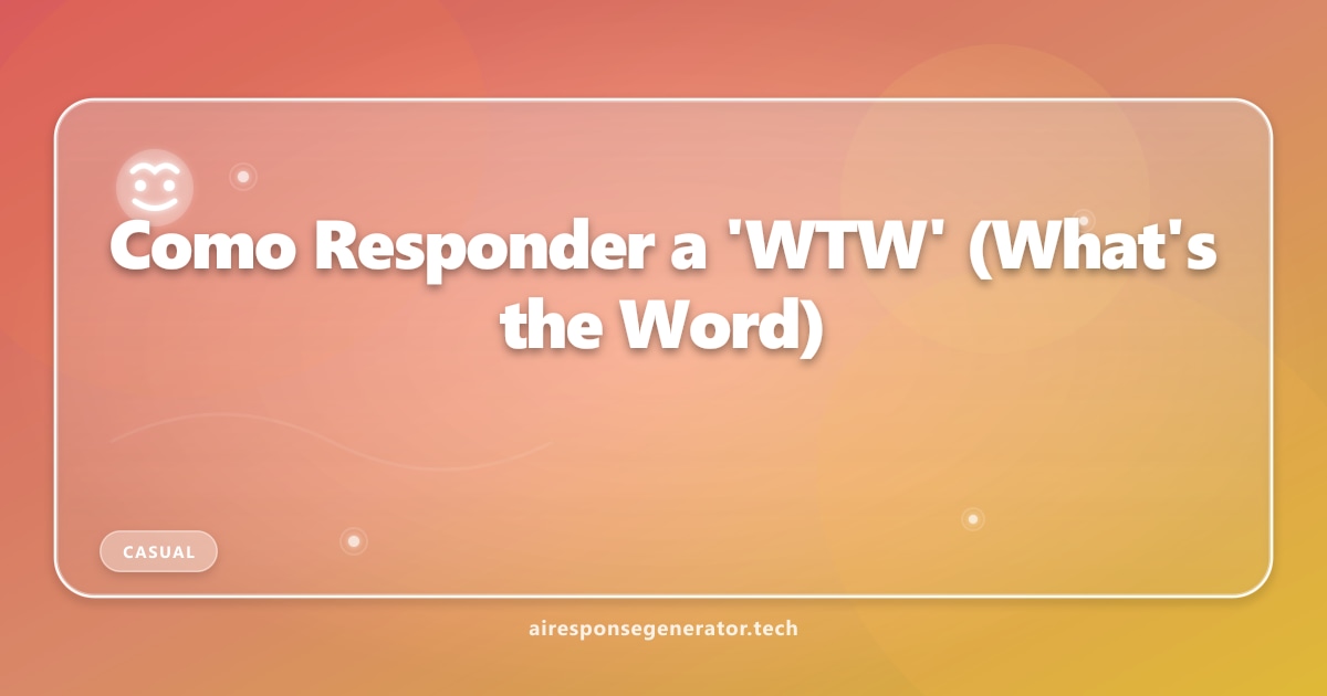 Como Responder a 'WTW' (What's the Word)