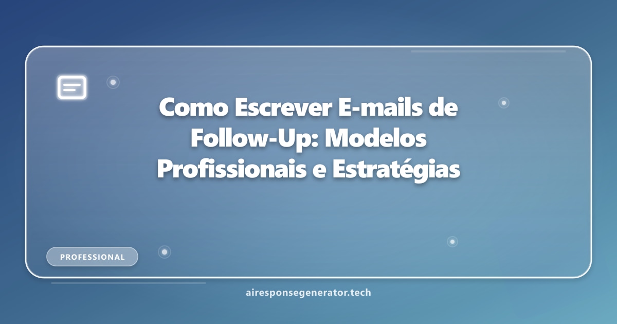 Como Escrever E-mails de Follow-Up: Modelos Profissionais e Estratégias